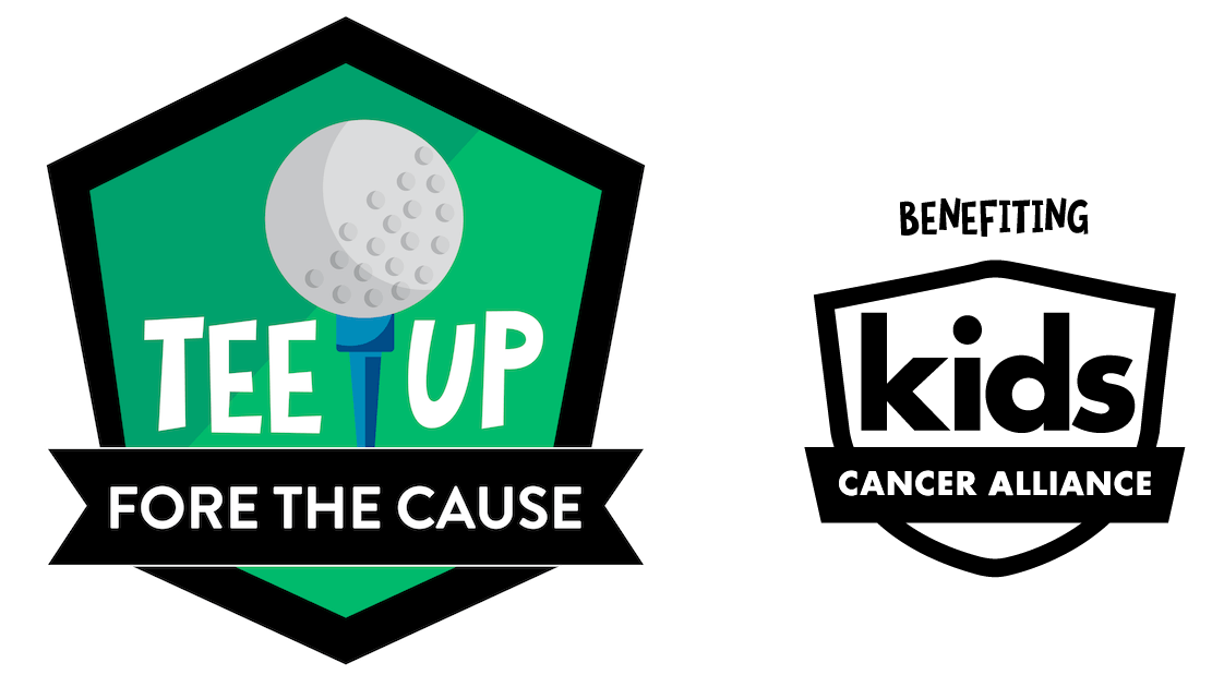 Tee Up Fore the Cause - Kids Cancer Alliance